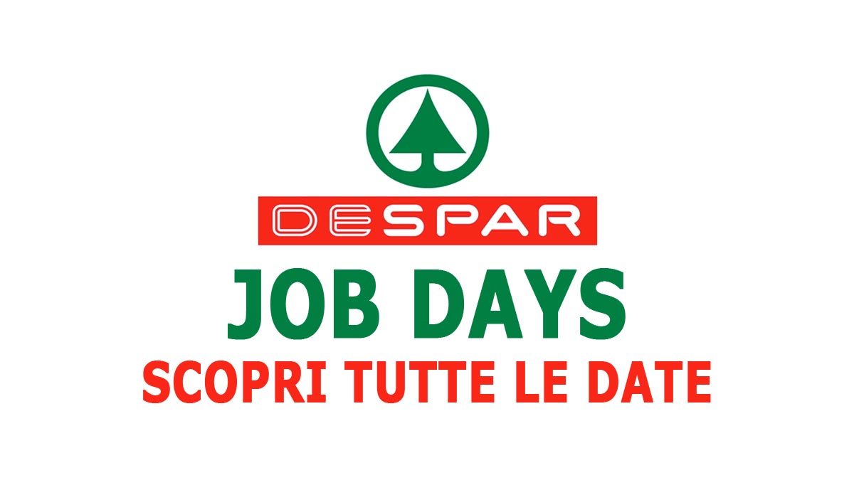 DESPAR JOB DAYS PER LAVORARE NEI SUPERMERCATI, SCOPRI TUTTE LE DATE ...