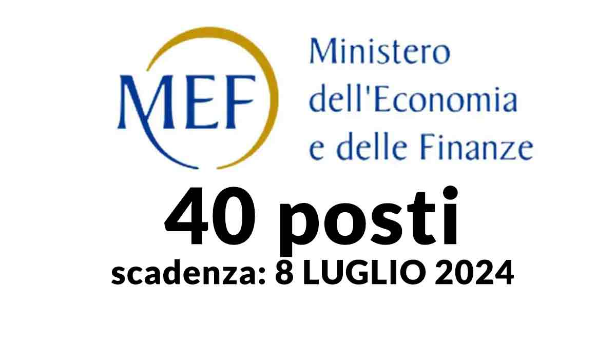 40 posti CONCORSO PUBBLICO Ministero dell’economia e delle finanze MEF 2024 - WorkISJob