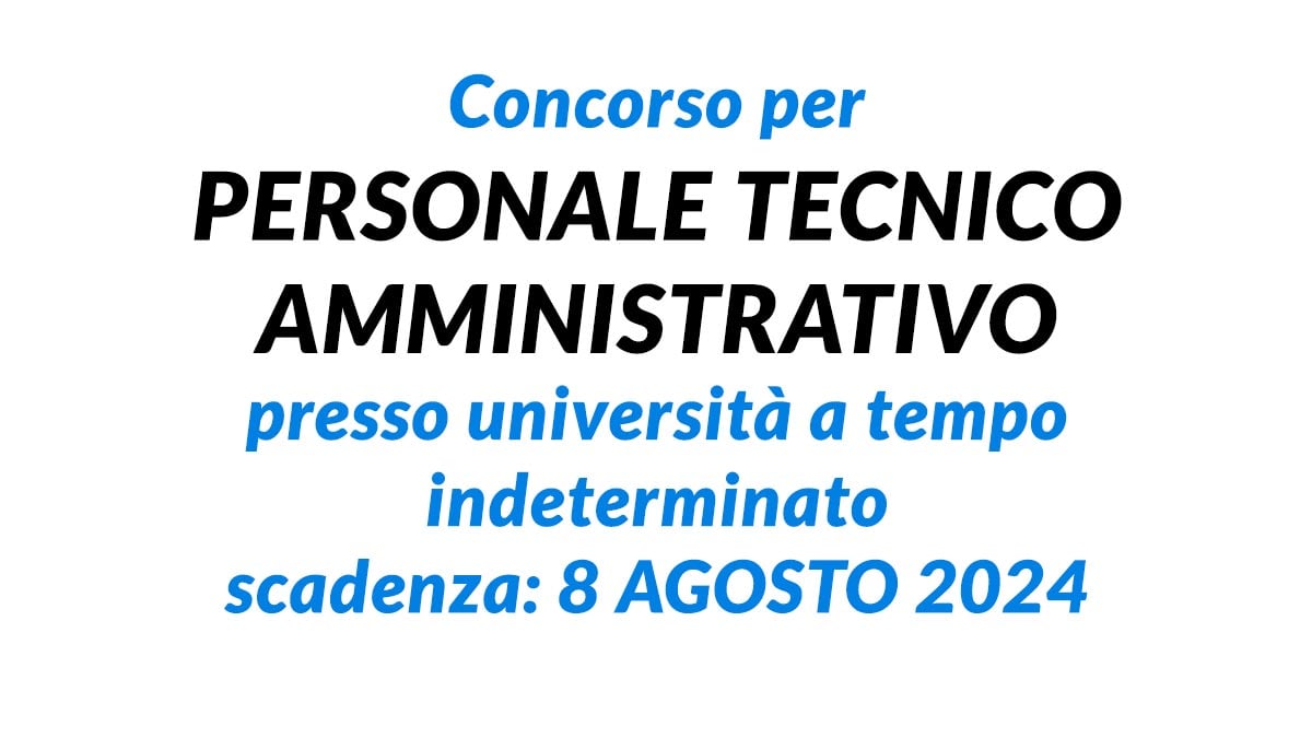 Concorso per PERSONALE TECNICO-AMMINISTRATIVO 2024 presso università a tempo indeterminato ...
