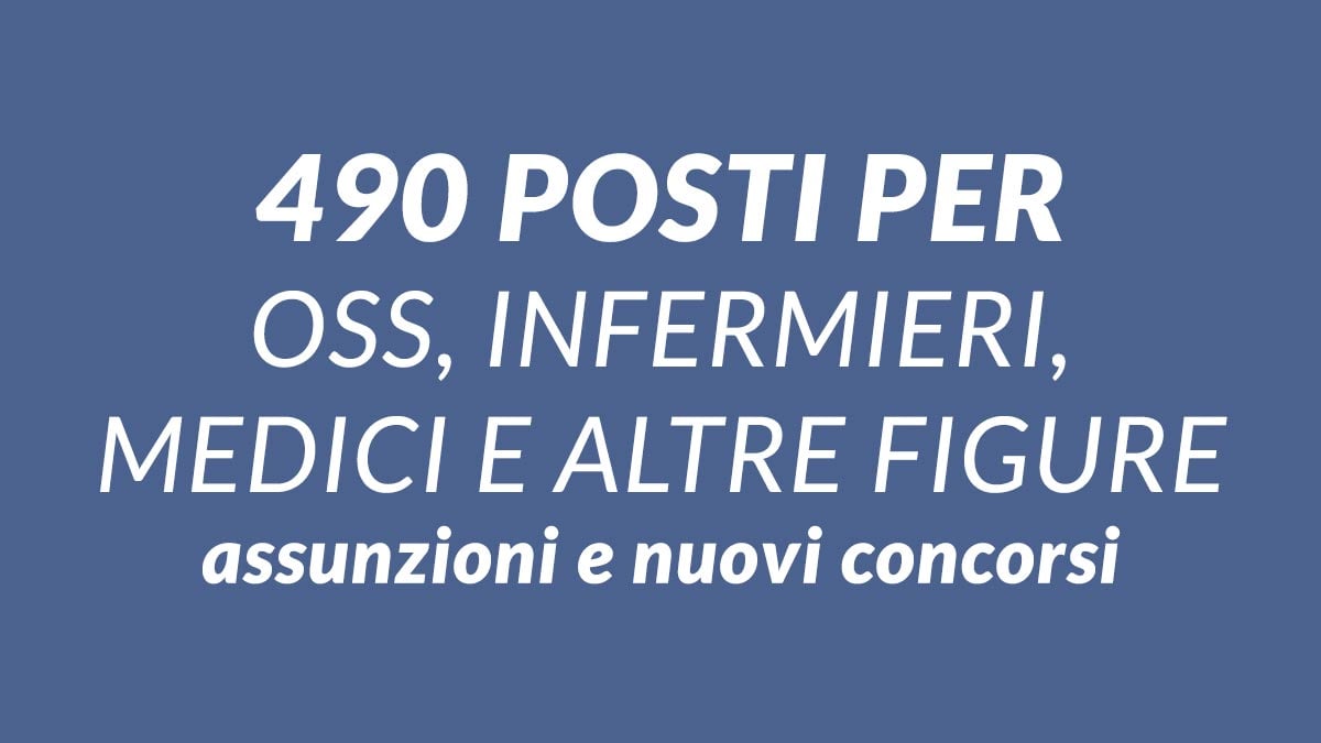 490 posti per OSS INFERMIERI MEDICI e altre figure aggiornato il Piano ...