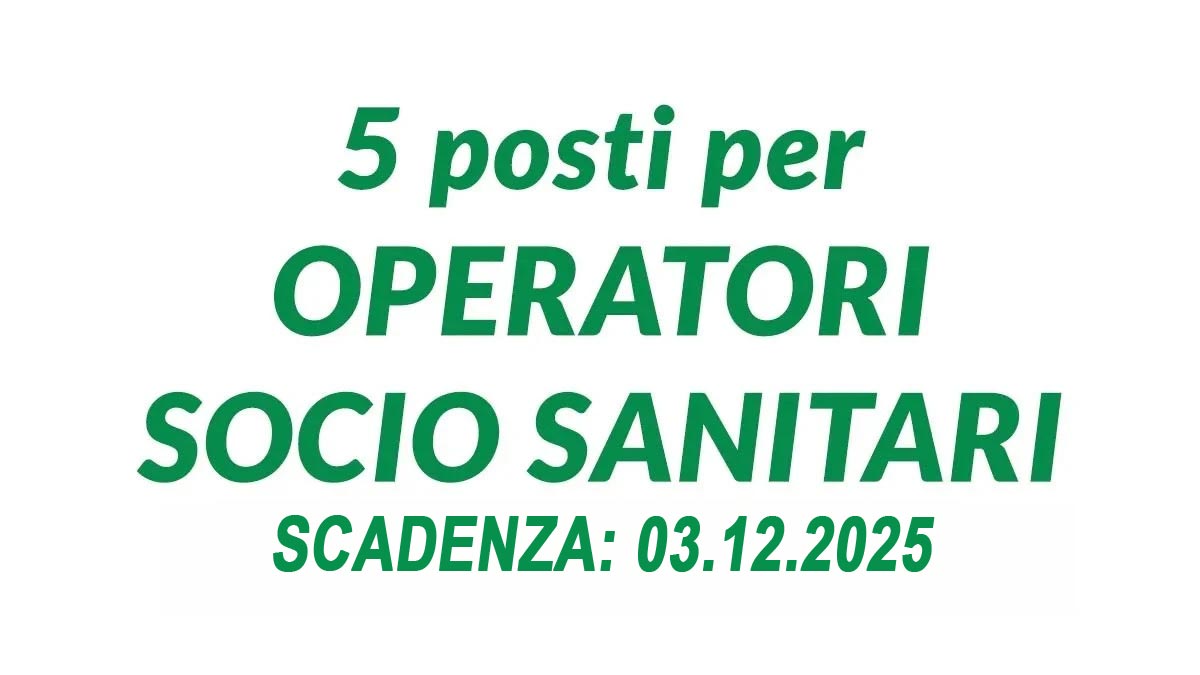 5 POSTI PER OPERATORI SOCIO SANITARI CONCORSO PUBBLICO A TEMPO INDETERMINATO PER OSS DICEMBRE ...