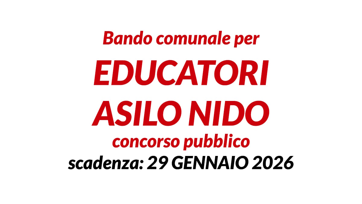 Bando comunale per EDUCATORI ASILO NIDO concorso pubblico 2026 a tempo ...