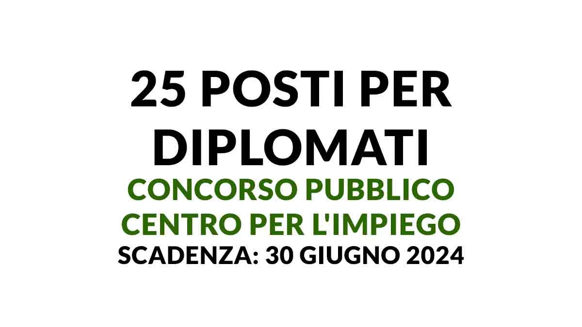 25 POSTI per DIPLOMATI CONCORSO PUBBLICO CENTRI PER L'IMPIEGO 2024, pubblicato il bando su INPA ...