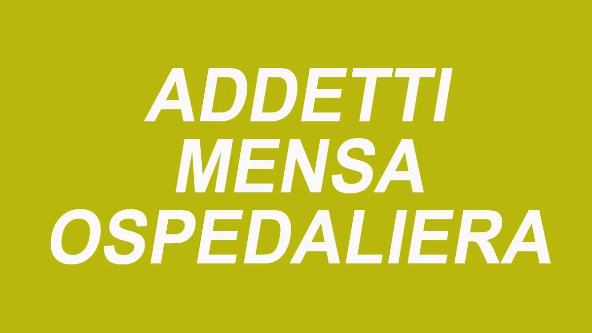 ADDETTI MENSA OSPEDALIERA informazioni e come presentare domanda per ...